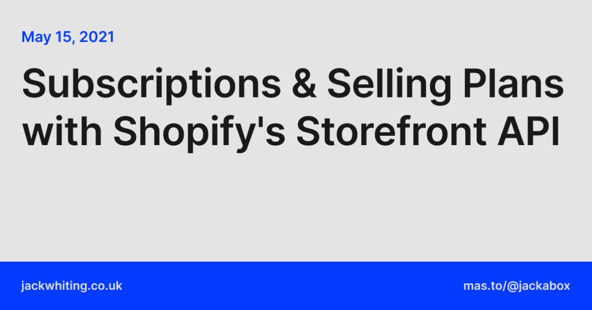 Subscriptions & Selling Plans with Shopify's… | Jack Whiting